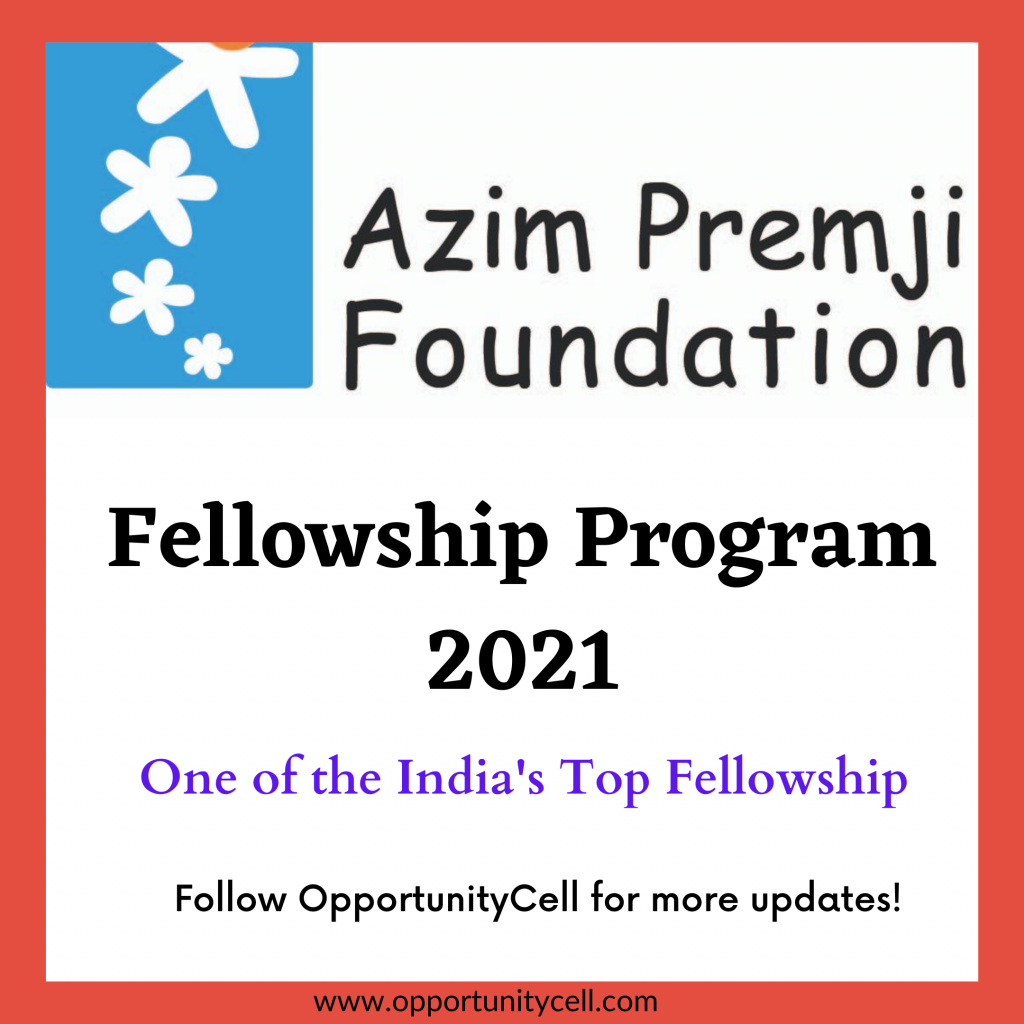 Azim Premji Foundation Fellowship 2021:Applications Open - OPPORTUNITY CELL